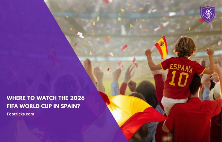 Where to Watch the 2026 FIFA World Cup in Spain?